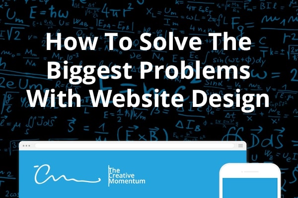 How to Solve the Biggest Problems with Website Design