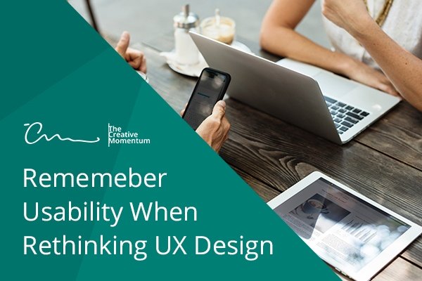 Remember Usability When Rethinking UX Design