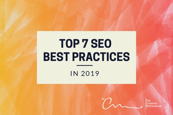 Top 7 SEO Best Practices In 2019