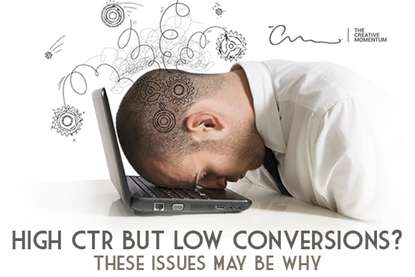 High CTR but Low Conversions? These Issues May Be Why