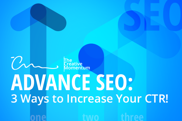 Advance SEO: 3 Ways To Increase Your CTR!