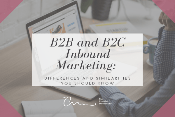 B2B and B2C Inbound Marketing: Differences and Similarities You Should Know