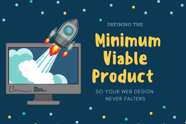 Defining the Minimum Viable Product So Your Web Design Never Falters