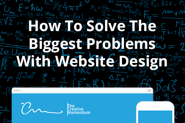 How to Solve the Biggest Problems with Website Design