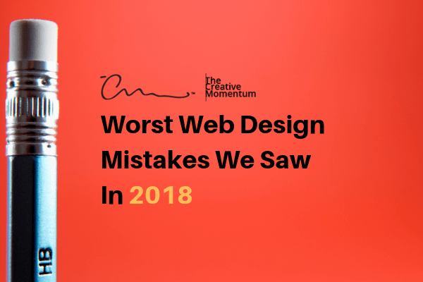Worst Web Design Mistakes We Saw In 2018