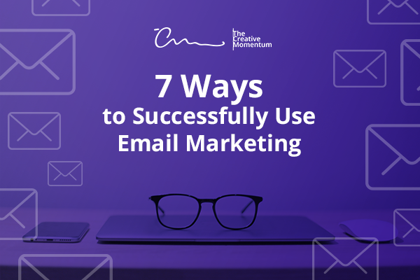 7 Ways to Successfully Use Email Marketing