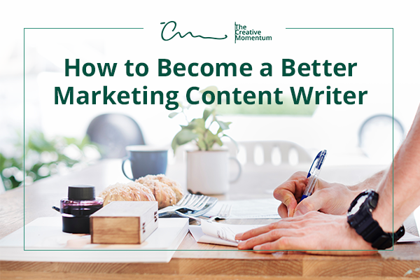 How to Become a Better Marketing Content Writer